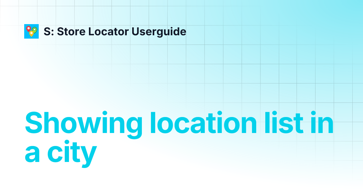 Showing location list in a city | S: Store Locator Userguide